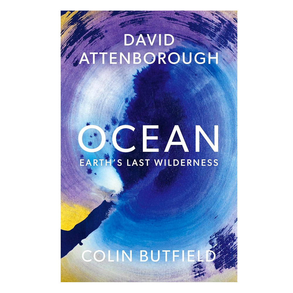 Ocean: Earth's Last Wilderness. David Attenborough, Colin Butterfield – Royal Museums Greenwich Shop