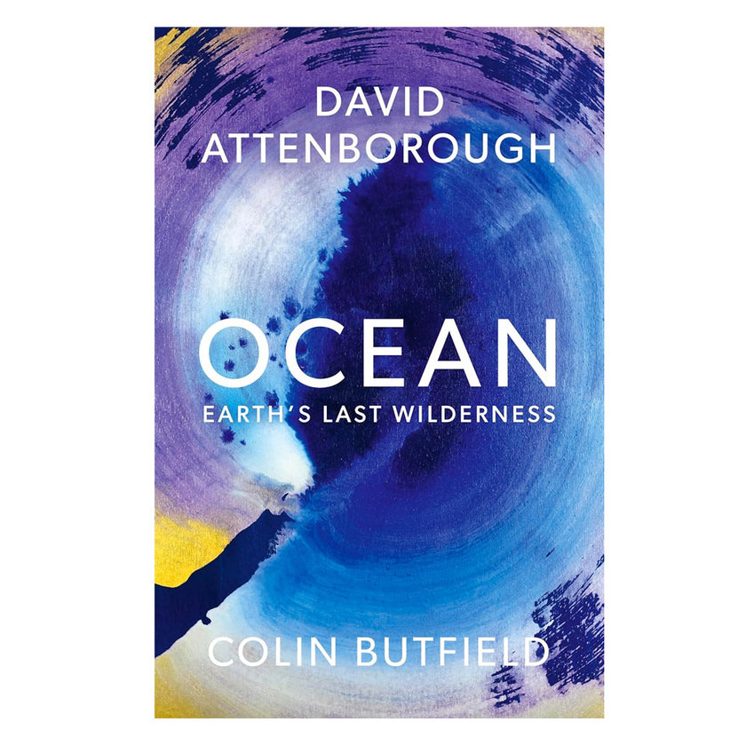 Ocean: Earth's Last Wilderness. David Attenborough, Colin Butterfield – Royal Museums Greenwich Shop