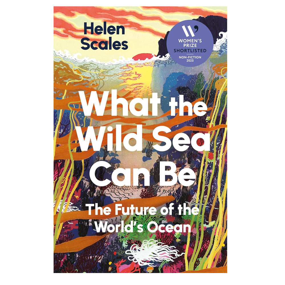 What the Wild Sea Can Be: The Future of the World's Ocean by Helen ...