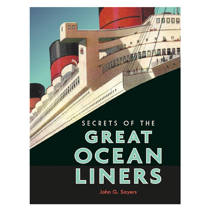 Secrets of the Great Ocean Liners by John Sayers – Royal Museums ...