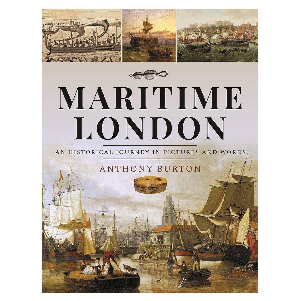Maritime London: An Historical Journey in Pictures and Words by Anthony ...