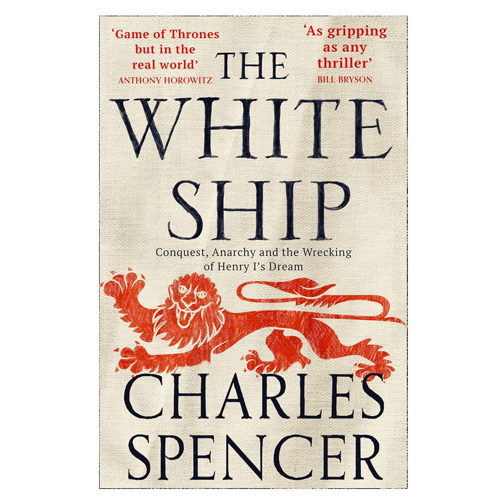 The White Ship: Conquest, Anarchy and the Wrecking of Henry I’s Dream ...