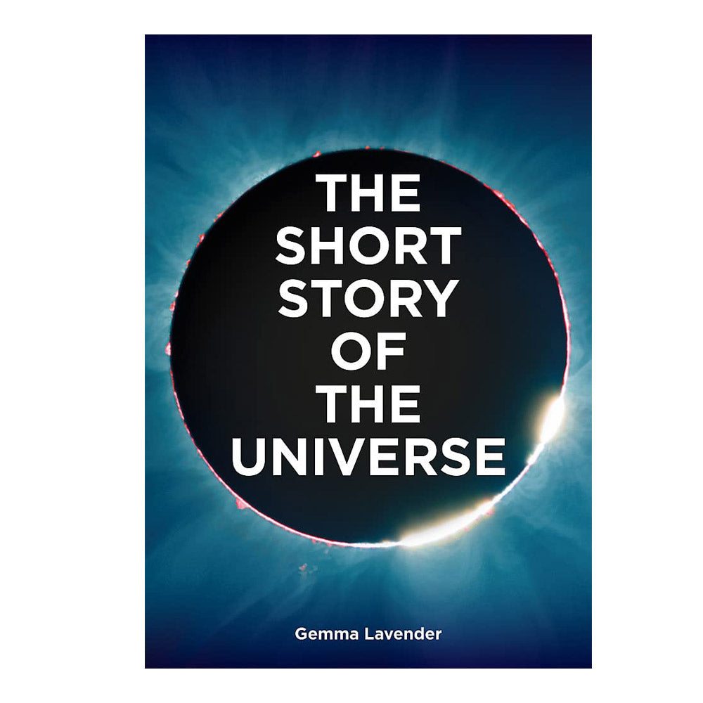 The Short Story of the Universe: A Pocket Guide to the History, Struct ...